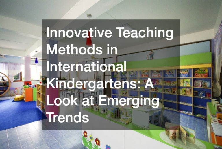Innovative Teaching Methods in International Kindergartens: A Look at ...